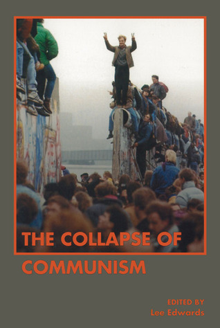 The Collapse of Communism by Lee Edwards