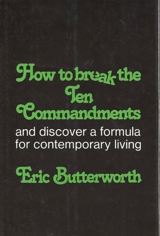 How to Break the Ten Commandments by Eric Butterworth