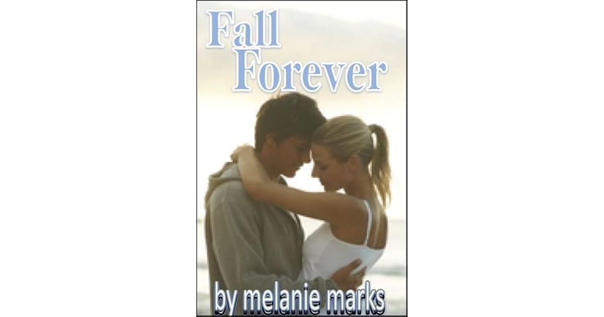Fall Forever (Fall For Me, #2) by Melanie Marks