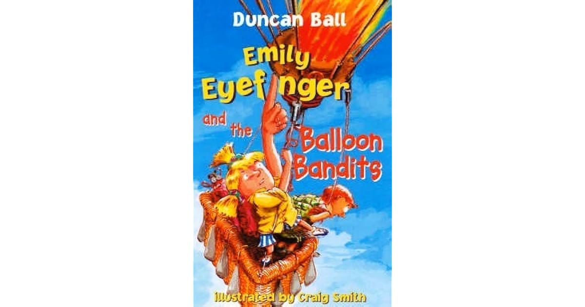 Emily Eyefinger and the Balloon Bandits by Duncan Ball