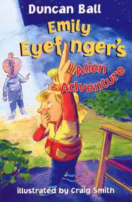 Emily Eyefinger's Alien Adventure by Duncan Ball