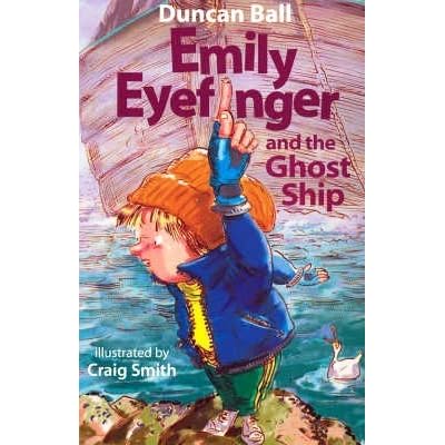 Emily Eyefinger and the Ghost Ship (Emily Eyefinger, #8) by Duncan Ball ...
