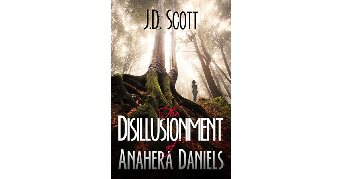 The Disillusionment of Anahera Daniels by J.D. Scott