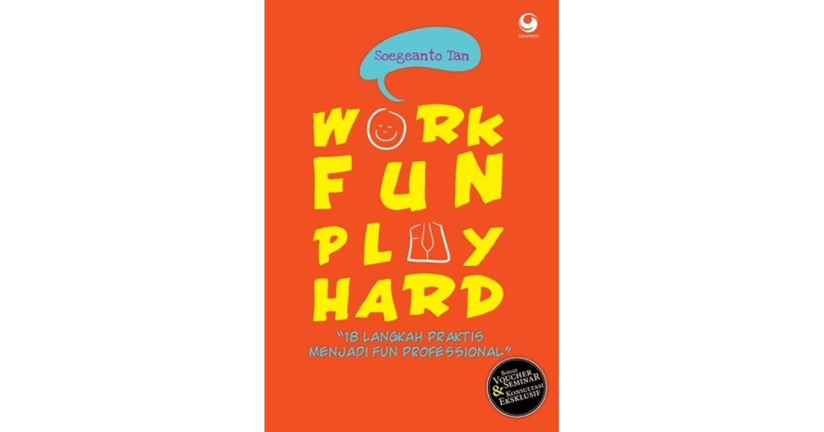 Work Fun Play Hard by Soegeanto Tan