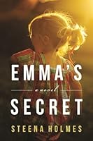 Emma's Secret (Finding Emma, #2) by Steena Holmes