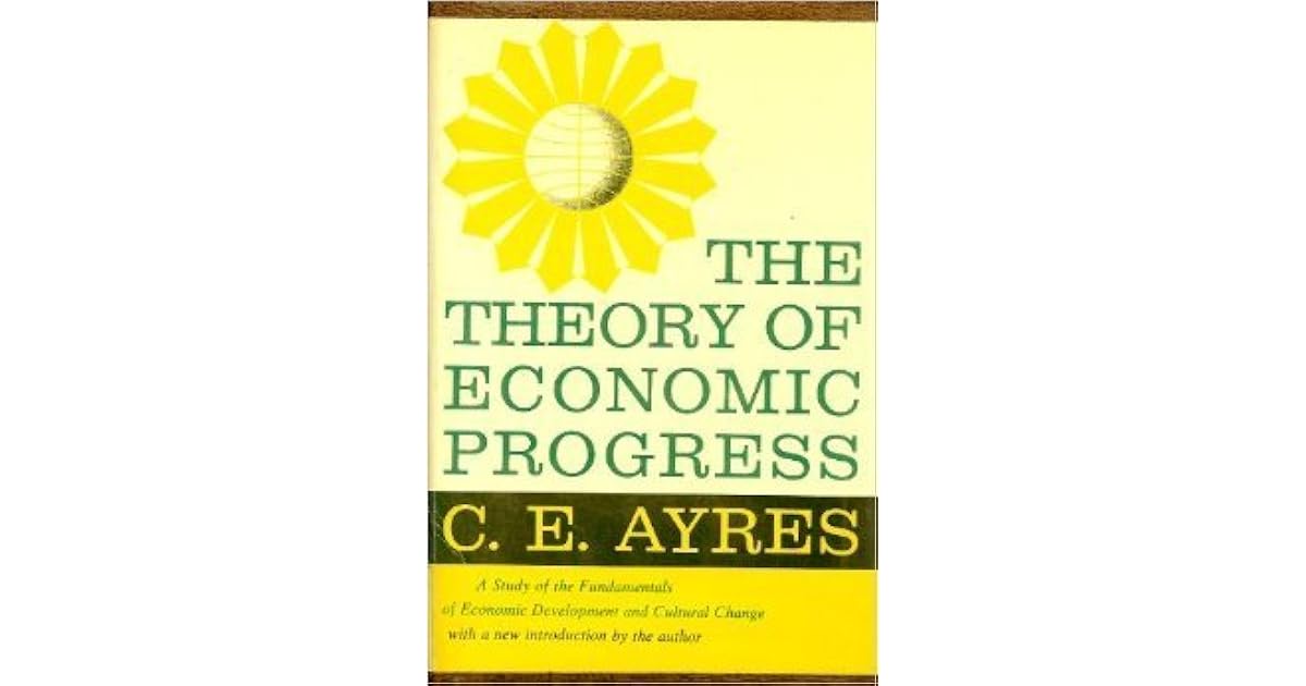 The Theory of Economic Progress: A Study of the Fundamentals of ...