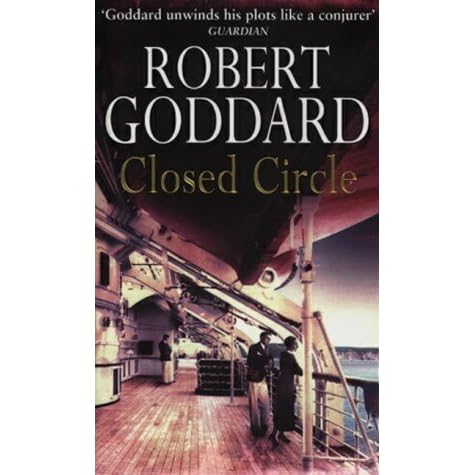 Closed Circle by Robert Goddard — Reviews, Discussion, Bookclubs, Lists