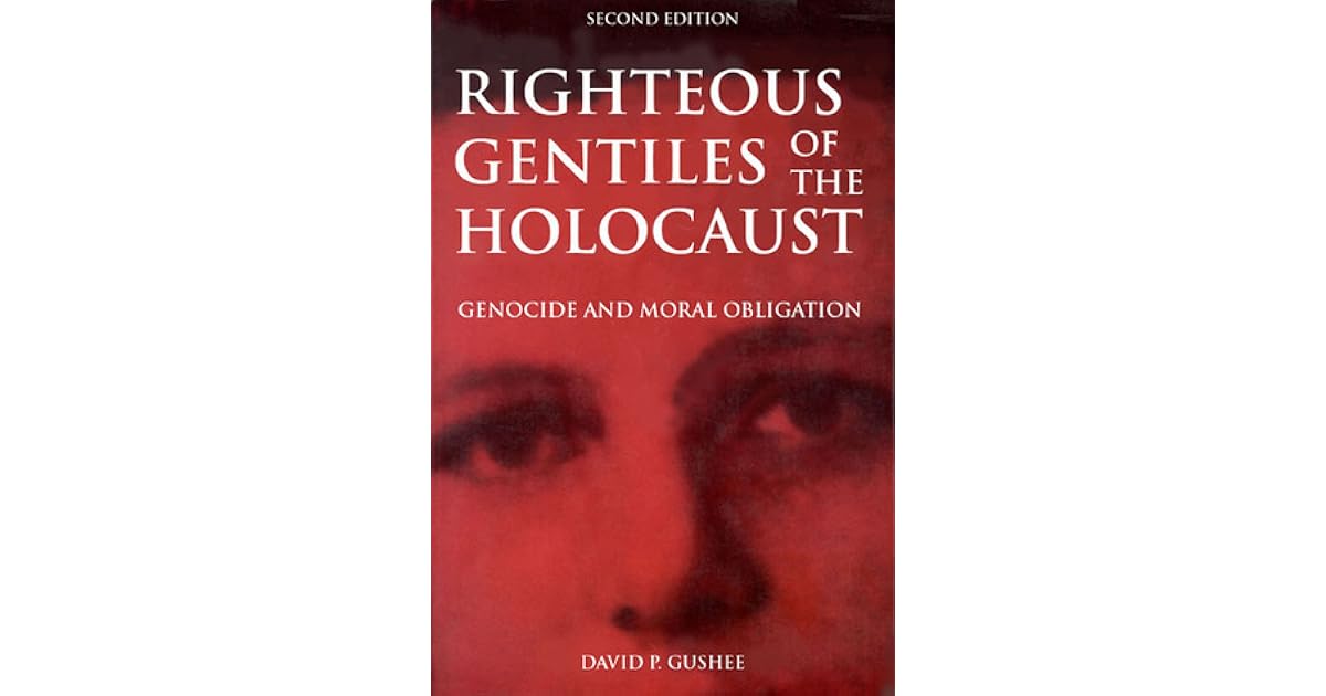 Righteous Gentiles of the Holocaust: Genocide and Moral Obligation by ...