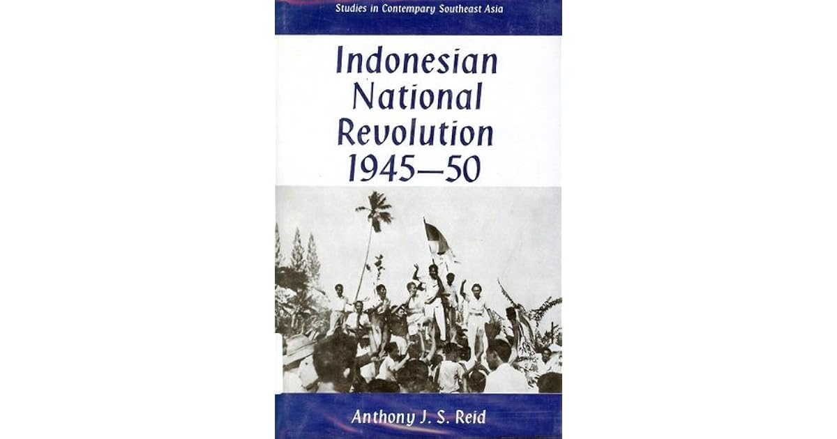 Indonesian National Revolution 1945-50 by Anthony Reid