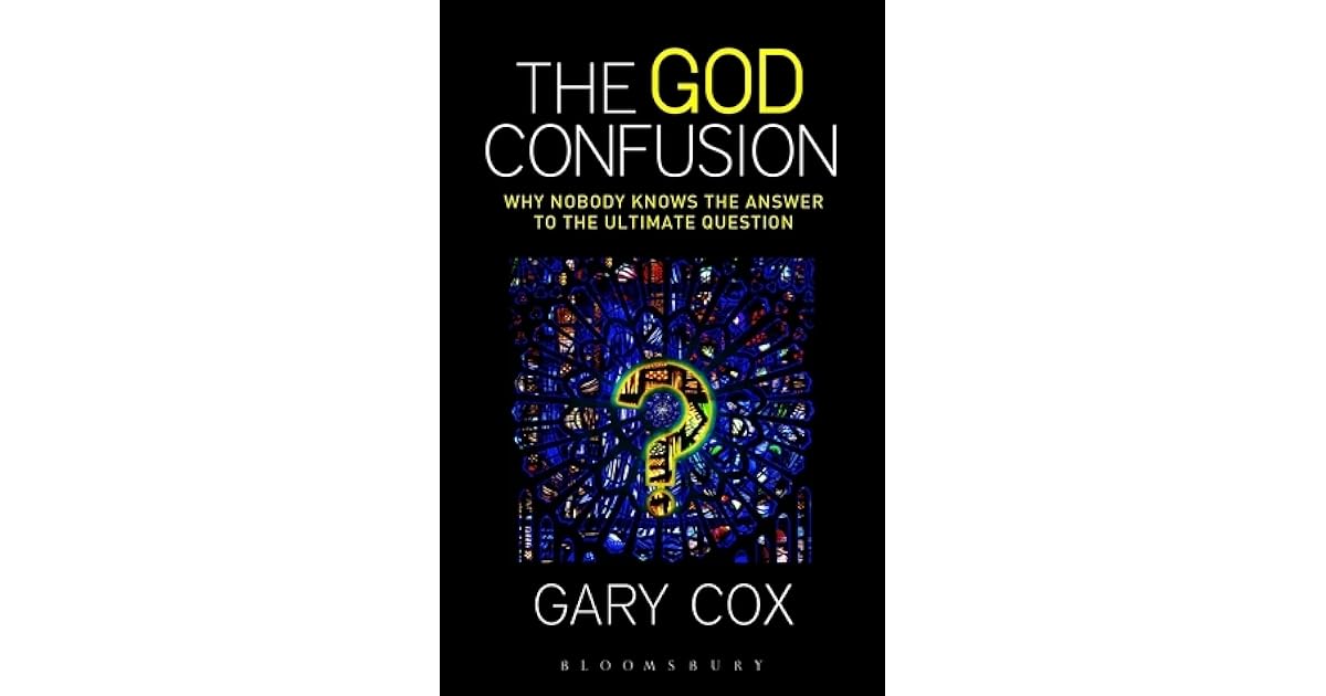 The God Confusion: Why Nobody Knows the Answer to the Ultimate Question ...