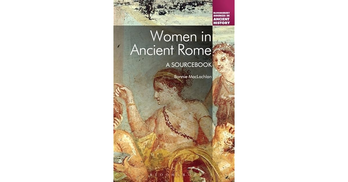 Women in Ancient Rome: A Sourcebook by Bonnie MacLachlan