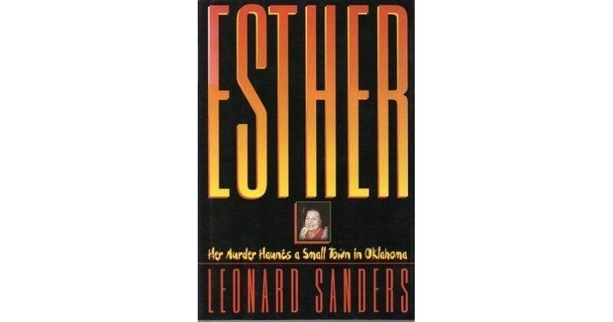Esther: Her Murder Haunts A Small Town In Oklahoma by Leonard Sanders