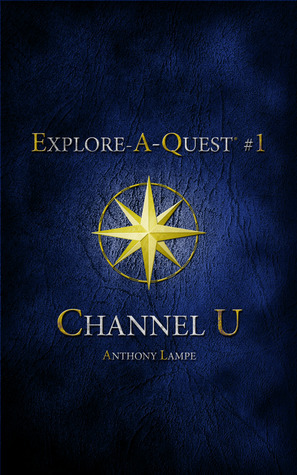 Channel U by Anthony Lampe — Reviews, Discussion, Bookclubs, Lists