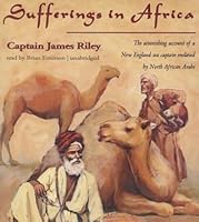 Sufferings in Africa: The Incredible True Story of a Shipwreck ...