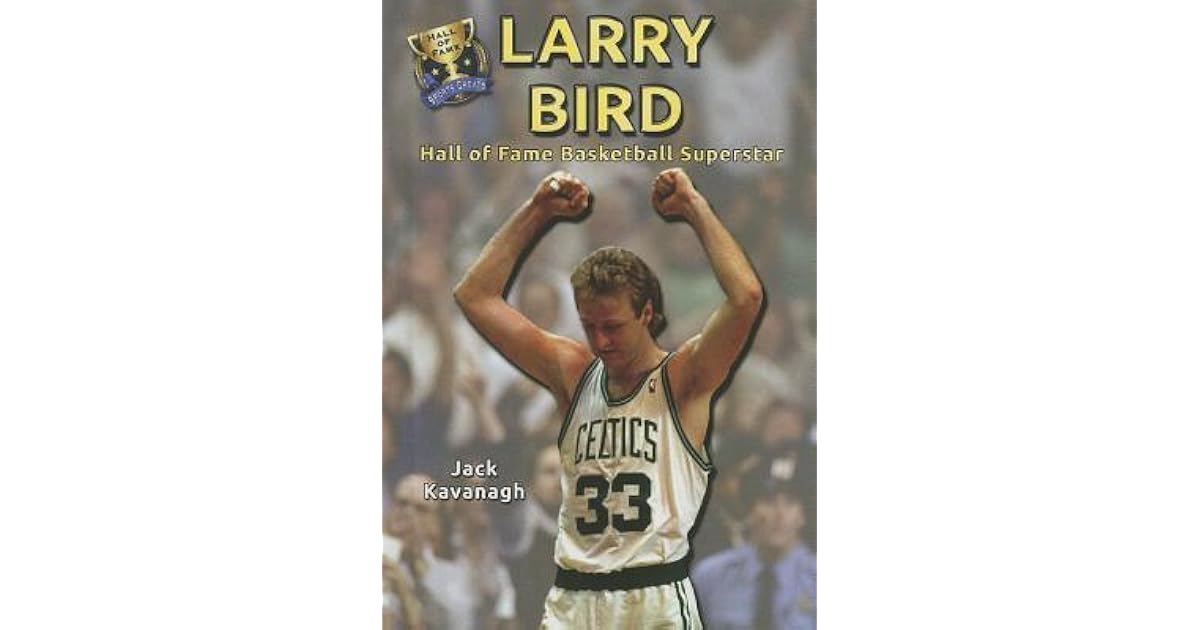Larry Bird: Hall of Fame Basketball Superstar by Jack Kavanagh