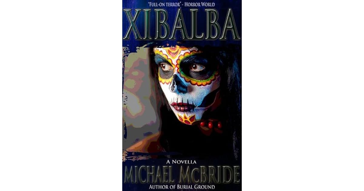 Xibalba by Michael McBride