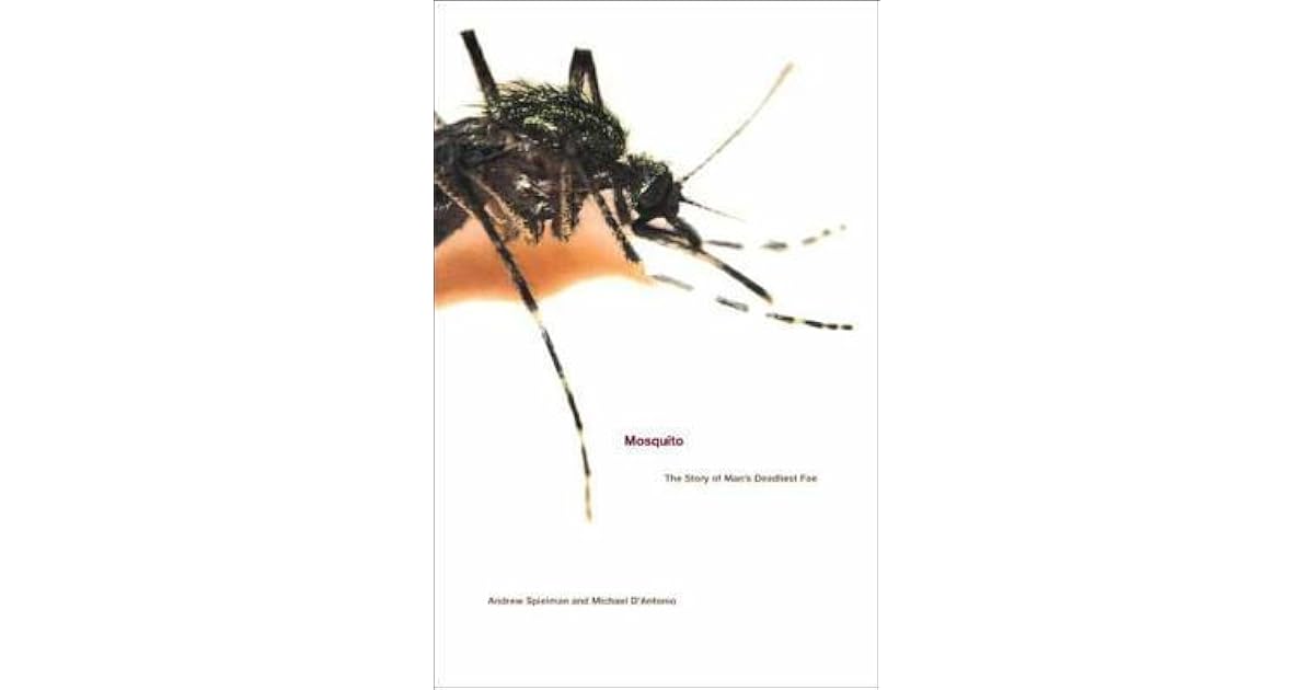 Mosquito: The Story of Man's Deadliest Foe by Andrew Spielman