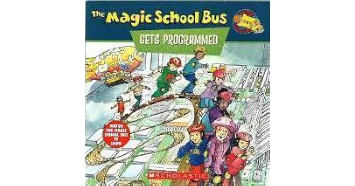 The Magic School Bus Gets Programmed by Nancy White