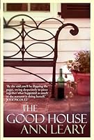 The Good House by Ann Leary