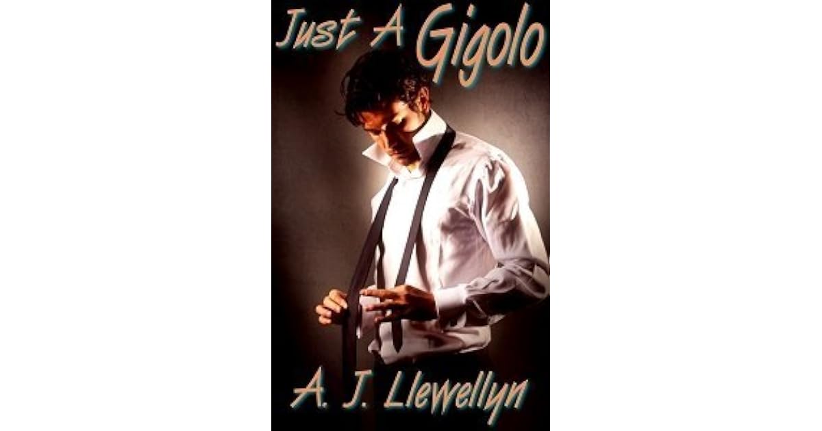 Just A Gigolo by A.J. Llewellyn