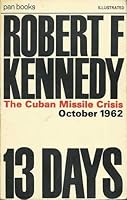 Thirteen Days: A Memoir of the Cuban Missile Crisis by Robert F. Kennedy