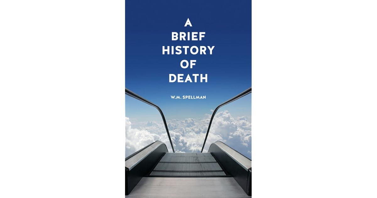 A Brief History of Death by William M. Spellman