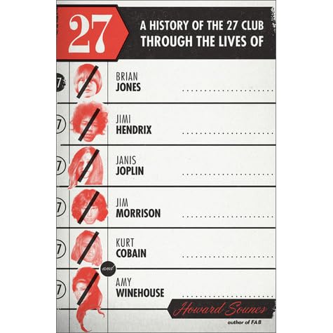 27: A History of the 27 Club Through the Lives of Brian Jones, Jim ...