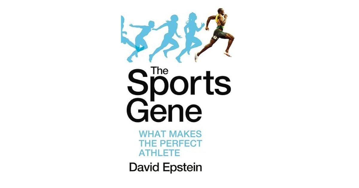 The Sports Gene: What Makes the Perfect Athlete by David Epstein