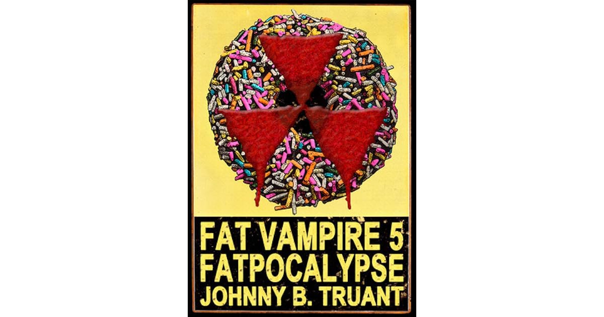 Fatpocalypse (Fat Vampire, #5) by Johnny B. Truant