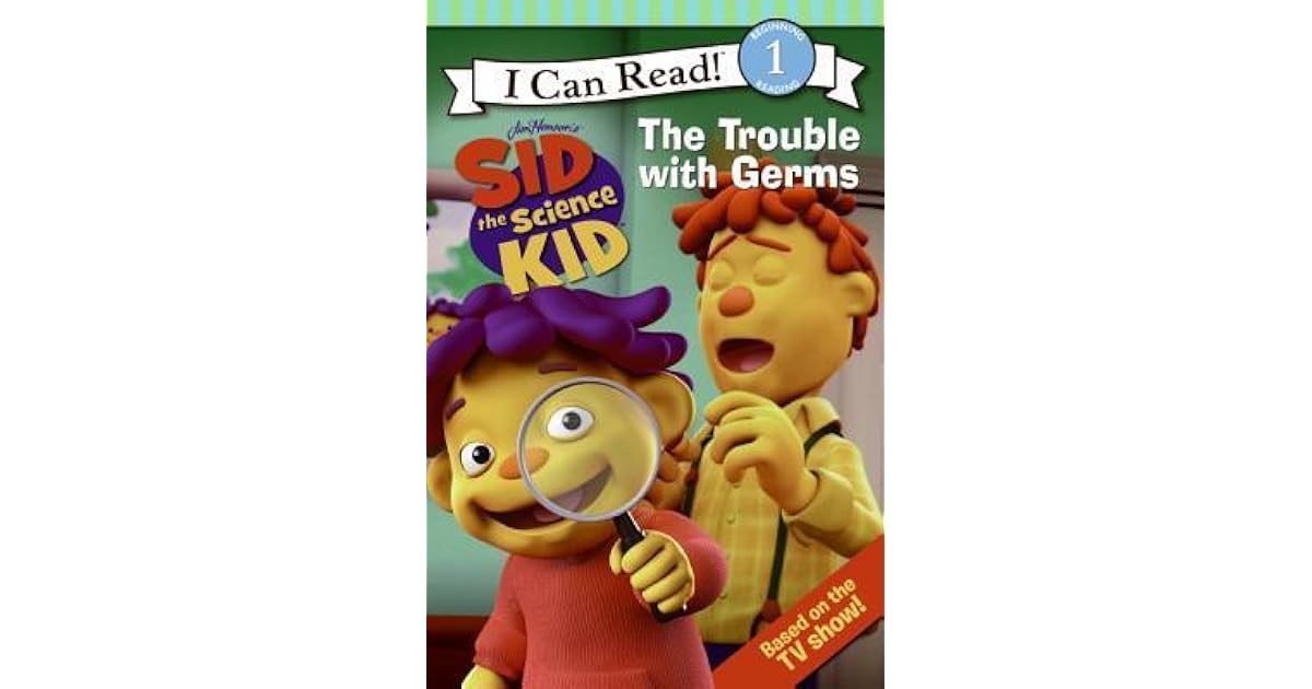 Sid the Science Kid: The Trouble with Germs by Jennifer Frantz