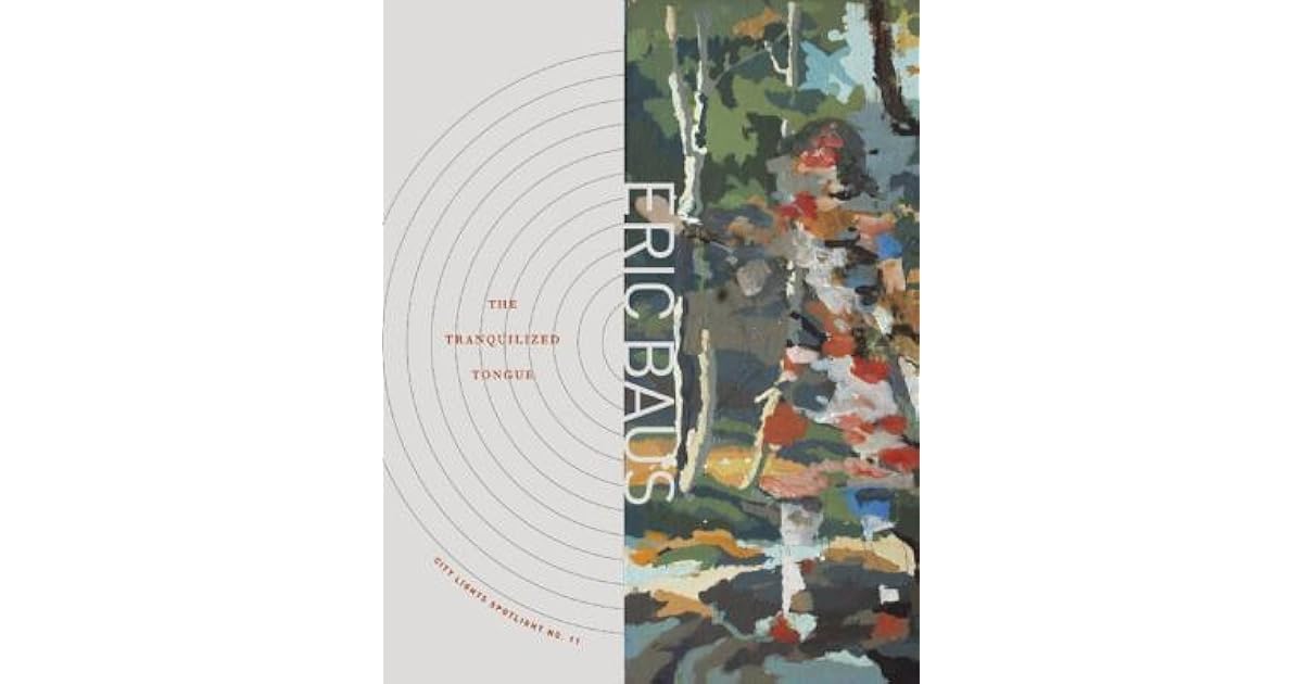 The Tranquilized Tongue: City Lights Spotlight No. 11 by Eric Baus