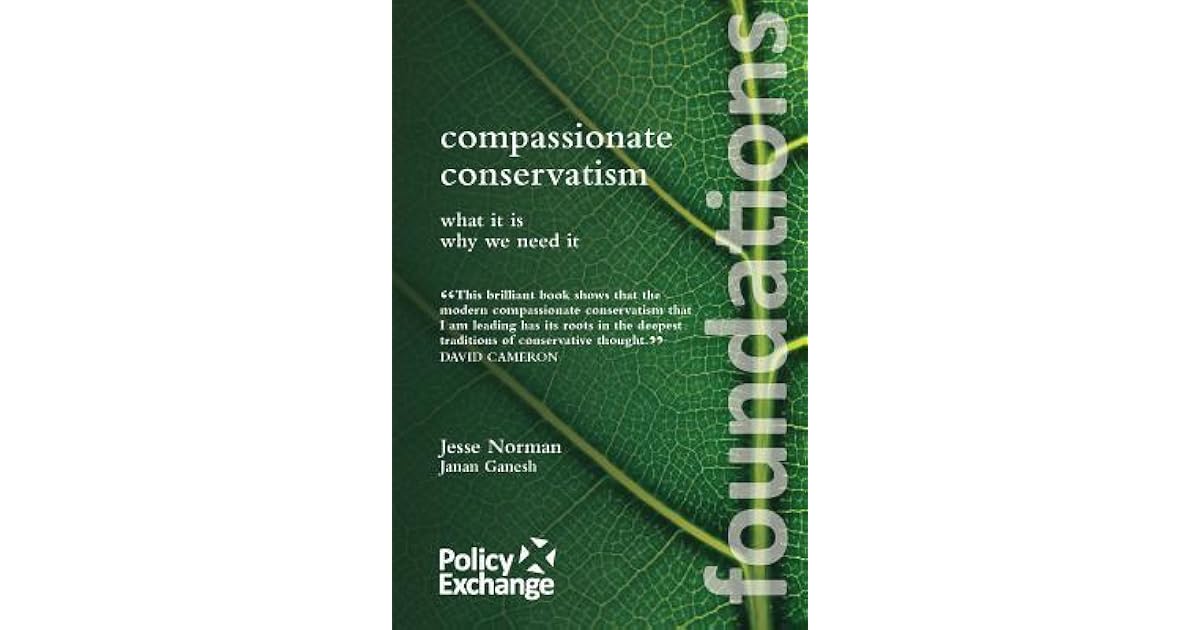 Compassionate Conservatism: What It Is Why We Need It by Jesse Norman