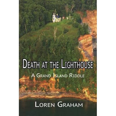 Death at the Lighthouse: A Grand Island Riddle by Loren R. Graham ...