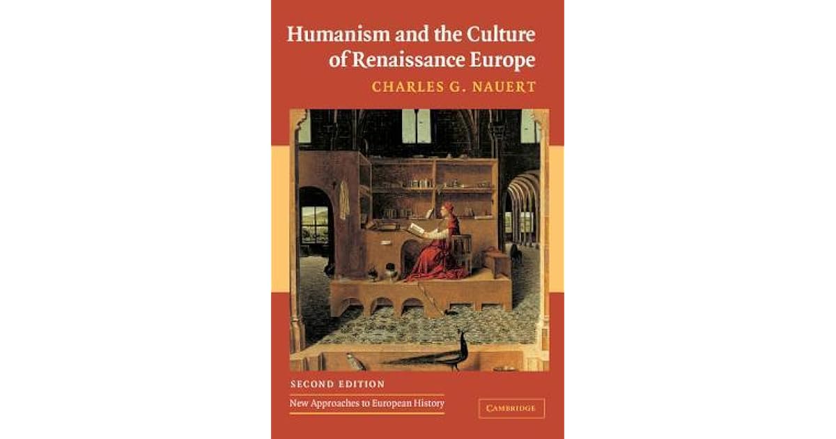 Humanism and the Culture of Renaissance Europe by Charles G. Nauert