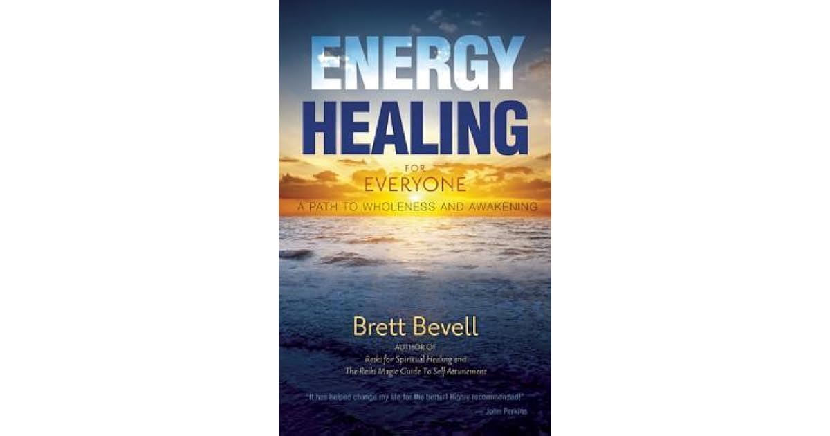 Energy Healing for Everyone: A Path to Wholeness and Awakening by Brett ...