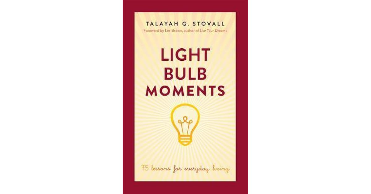 Light Bulb Moments: 75 Lessons for Everyday Living by Talayah G. Stovall