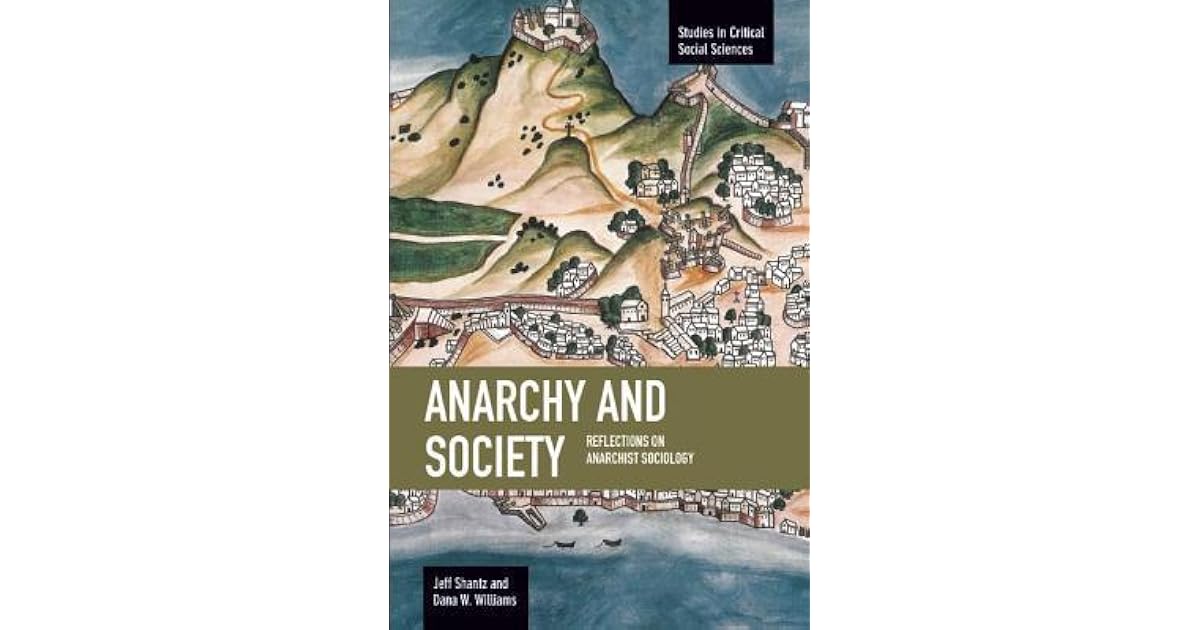 Anarchy and Society: Reflections on Anarchist Sociology by Jeff Shantz