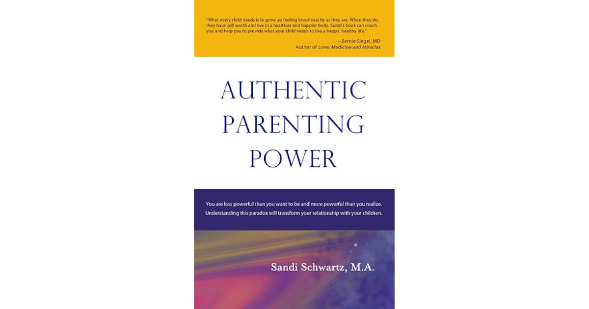 Authentic Parenting Power by Sandi Schwartz