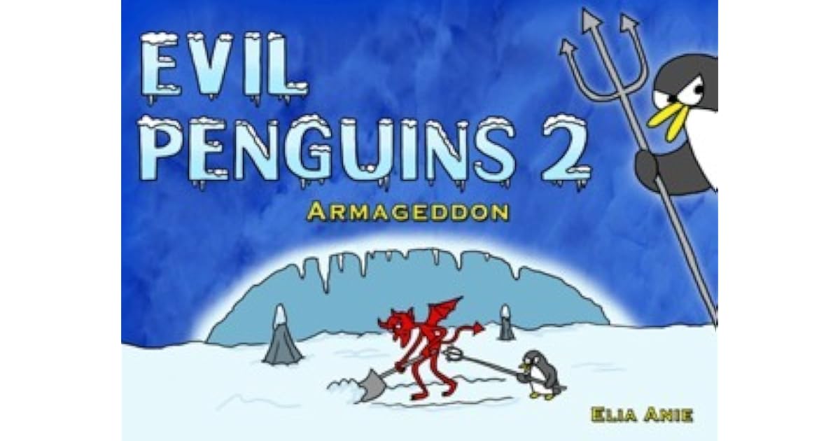 Evil Penguins 2: Armageddon by Elia Anie