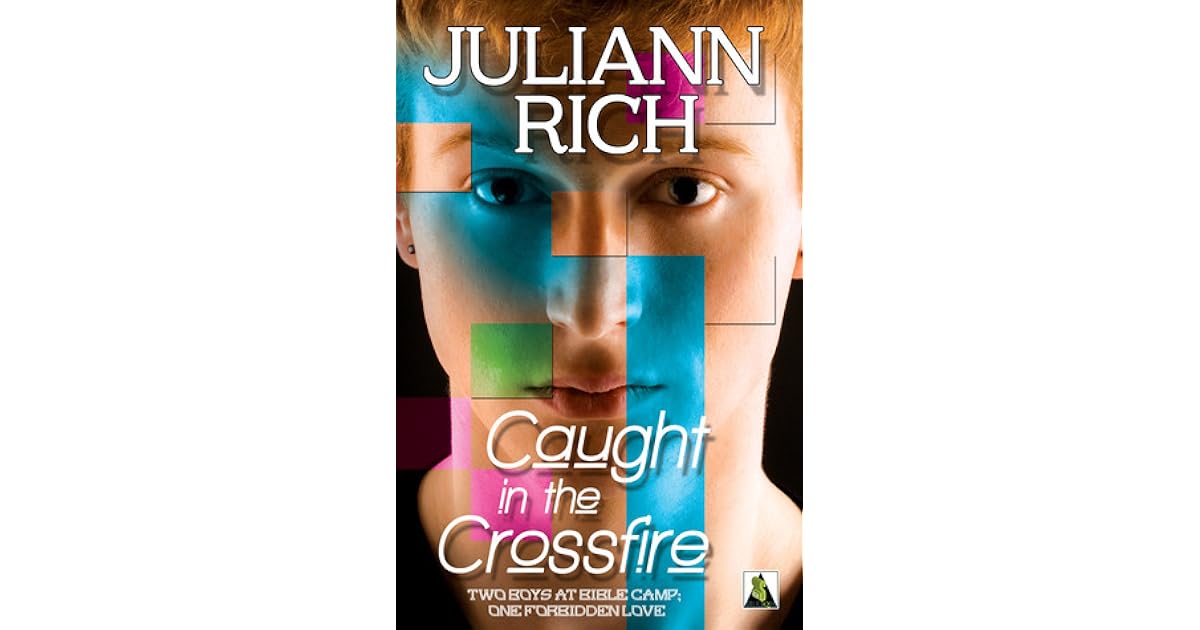 Caught in the Crossfire (Crossfire, #1) by Juliann Rich