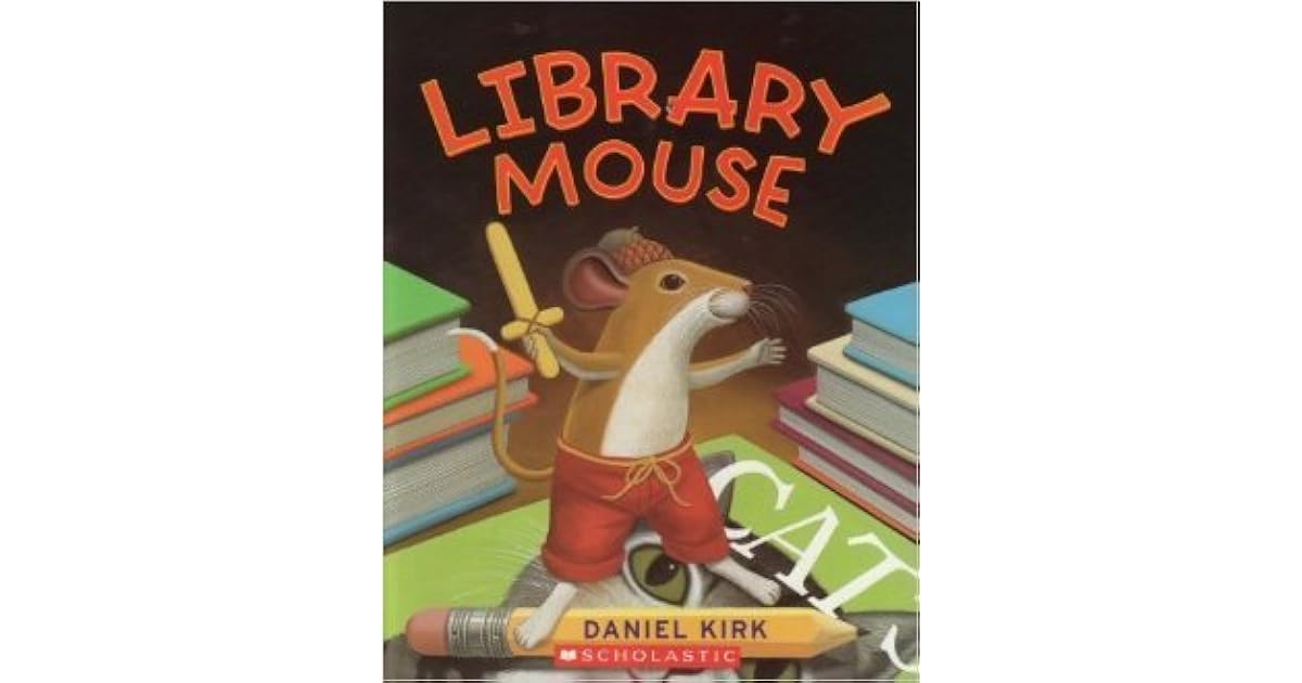 Library Mouse by Daniel Kirk