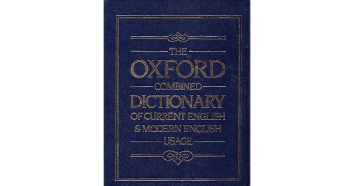 The Oxford Combined Dictionary of Current English and Modern Usage by F ...