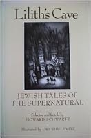 Lilith's Cave: Jewish Tales of the Supernatural by Howard Schwartz
