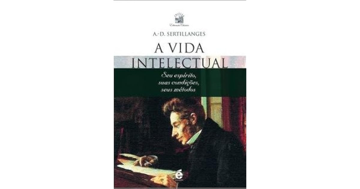 A Vida Intelectual: seu espírito, suas condições, seus métodos by ...