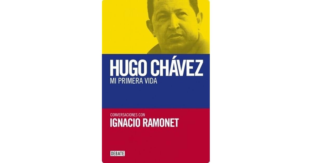 Hugo Chávez: mi primera vida by Ignacio Ramonet