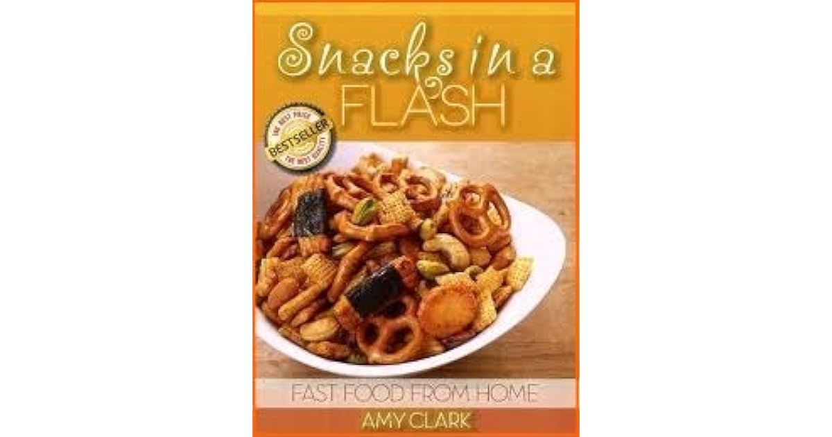 Snacks In A Flash by Amy Clark