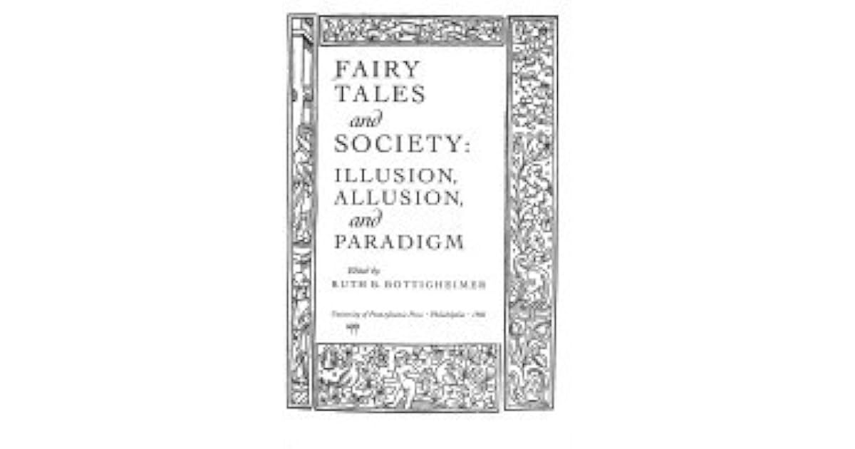 Fairy Tales And Society: Illusion, Allusion, And Paradigm by Ruth B ...