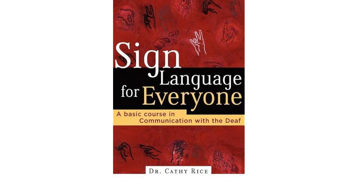 Sign Language for Everyone: A Basic Course in Communication with the ...
