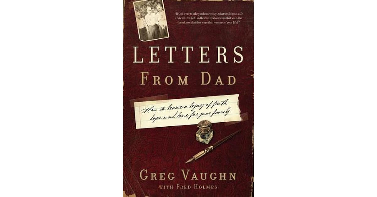 Letters from Dad: How to Leave a Legacy of Faith, Hope, and Love for ...