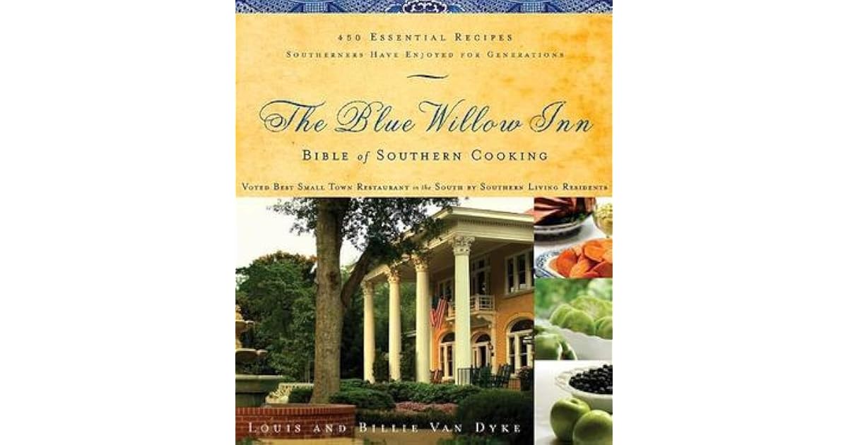 The Blue Willow Inn Bible of Southern Cooking by Louis Van Dyke